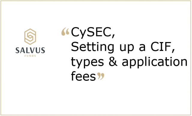 CySEC, Setting up a CIF, types & application fees - SALVUS Funds