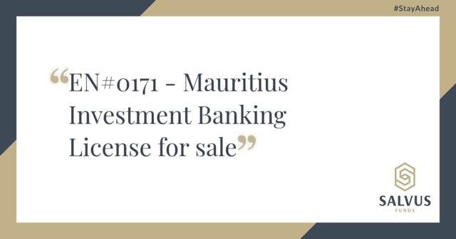 EN#0171 – Mauritius Investment Banking License for sale - SALVUS Funds