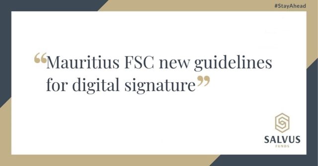 Mauritius FSC new guidelines for digital signatures - SALVUS Funds