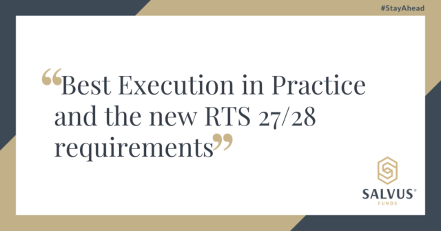 Best Execution in Practice and the new RTS 27/28 requirements - SALVUS ...