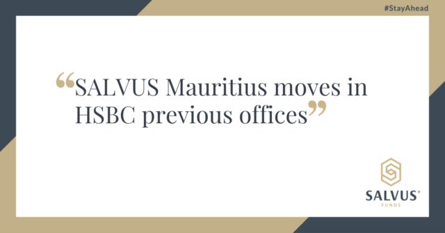 SALVUS Mauritius moves in HSBC previous offices - SALVUS Funds