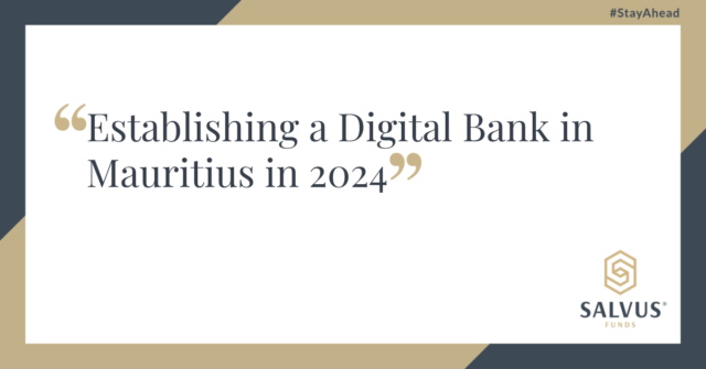 Establishing a Digital Bank in Mauritius in 2024 - SALVUS Funds